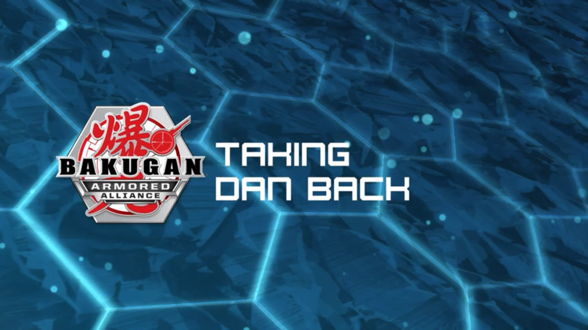 Taking Dan Back - The Bakugan Wiki