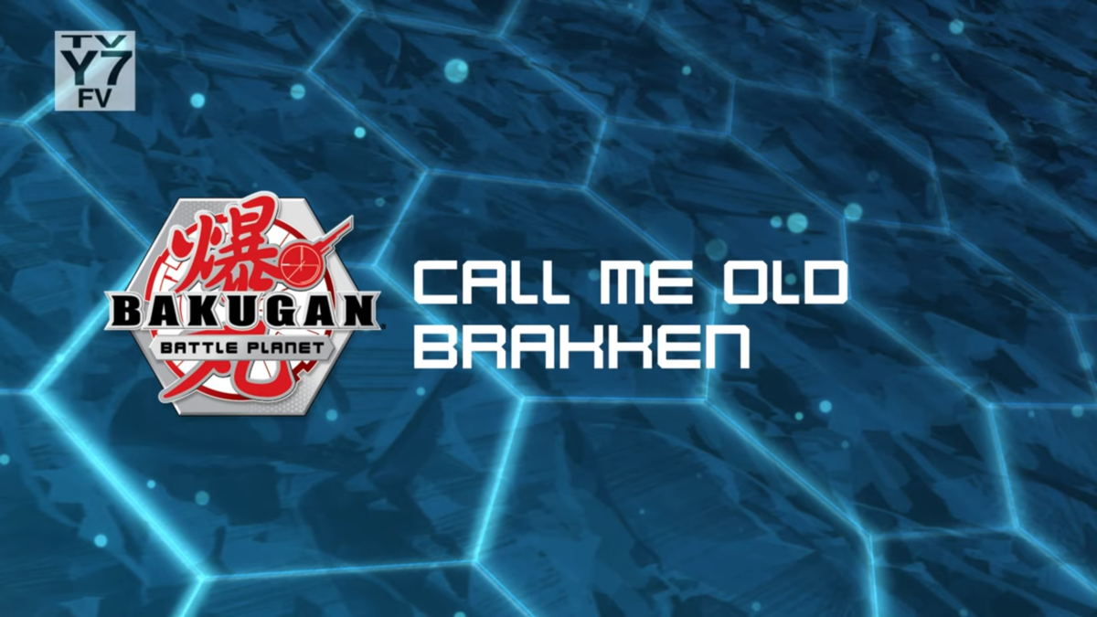 Call Me Old Brakken - The Bakugan Wiki